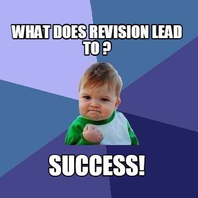 Meme Creator - What does revision lead to ? Success! Meme Generator at ...