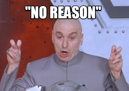 Meme Creator - Funny "No Reason" Meme Generator at MemeCreator.org!