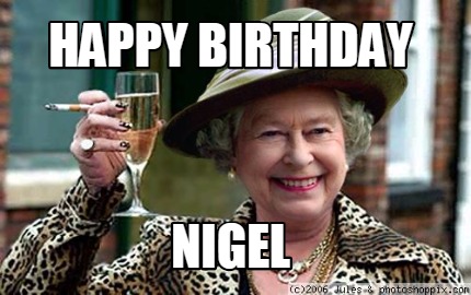 Nigel Birthday Memes Happy Birthday I Hope It's SMAAASHING Nigel
