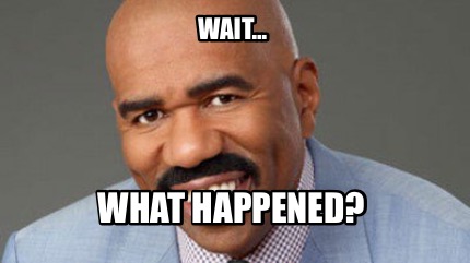 Meme Creator - Funny Wait... What happened? Meme Generator at ...
