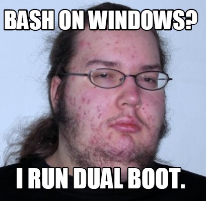 Meme Creator - Funny Bash on windows? I run dual boot. Meme Generator ...
