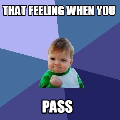 Meme Creator - Funny that feeling when you pass Meme Generator at ...