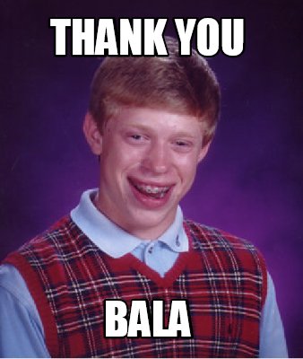 Meme Creator - Funny Thank you Bala Meme Generator at MemeCreator.org!