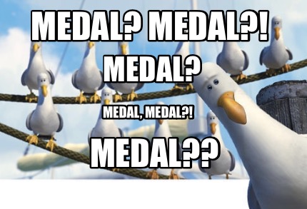 Meme Creator - Funny Medal? Medal?! Medal, medal?! Medal?? Medal? Meme ...