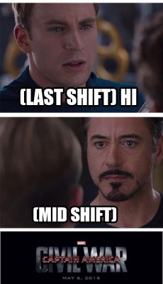 Meme Creator - Funny (Last shift) Hi (mid shift) Meme Generator at ...