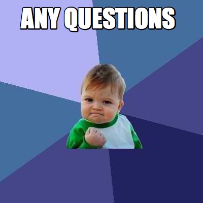 Meme Creator - Funny Any Questions Meme Generator at MemeCreator.org!