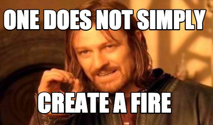 Meme Creator - Funny one does not simply create a fire Meme Generator ...
