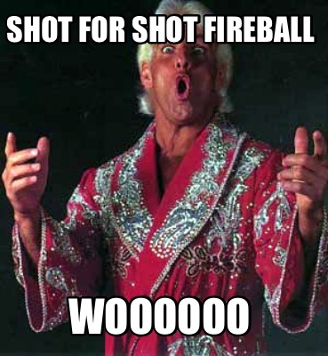 Fireball Shots Meme