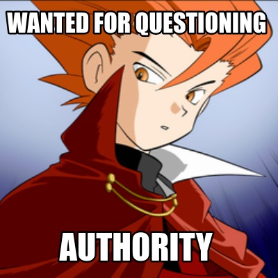 Meme Creator - Funny wanted for questioning authority Meme Generator at ...