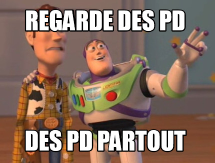 Meme Creator - Funny Regarde des PD des PD partout Meme Generator at ...