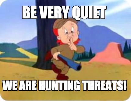 Meme Creator - Funny Be very quiet we are hunting threats! Meme ...