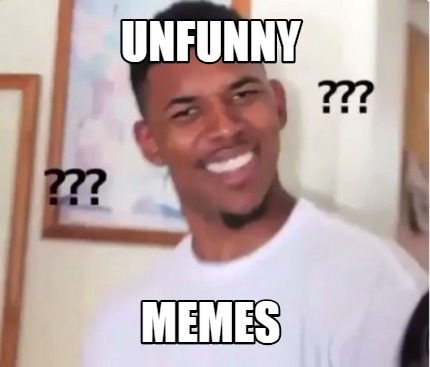 Meme Creator - Funny unfunny memes Meme Generator at MemeCreator.org!