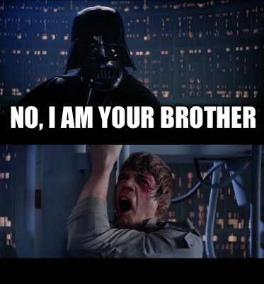 Meme Creator - Funny No, i am your brother Meme Generator at ...