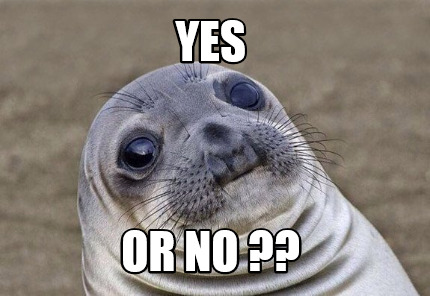 Meme Creator - Funny Yes or No ?? Meme Generator at MemeCreator.org!