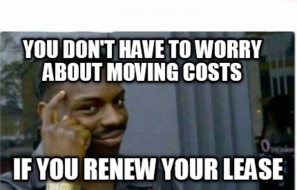 Meme Creator - Funny you don't have to worry about moving costs if you ...