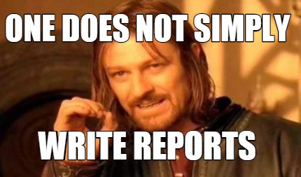 Meme Creator - Funny one does not simply write reports Meme Generator ...