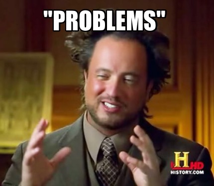 Meme Creator - Funny "PROBLEMS" Meme Generator at MemeCreator.org!