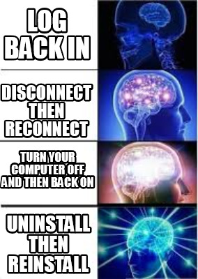 Meme Creator - Funny Log back in Uninstall then reinstall Disconnect ...