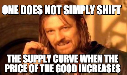 Meme Creator - Funny one does not simply shift the supply curve when ...