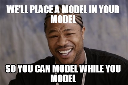 Meme Creator - Funny we'll place a model in your model so you can model ...