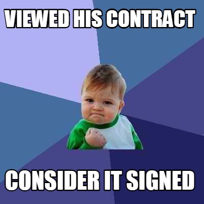Meme Creator - Funny viewed his contract consider it signed Meme ...