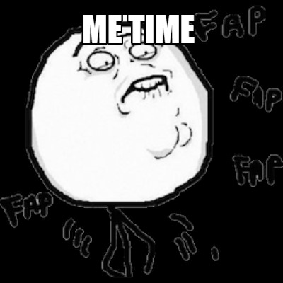 Meme Creator - Funny me time Meme Generator at MemeCreator.org!