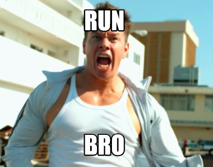 Meme Creator - Funny RUN BRO Meme Generator at MemeCreator.org!