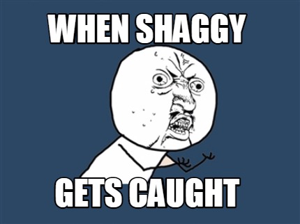 Meme Creator - Funny WHEN SHAGGY GETS CAUGHT Meme Generator at ...