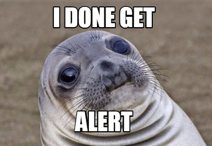 Meme Creator - Funny i done get alert Meme Generator at MemeCreator.org!