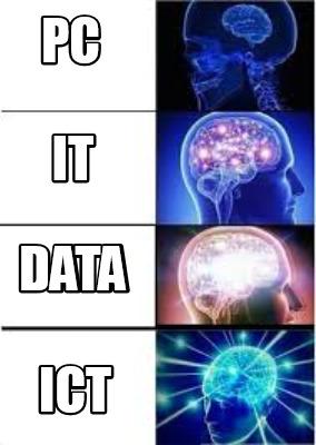 Meme Creator - Funny PC ICT DATA IT Meme Generator at MemeCreator.org!