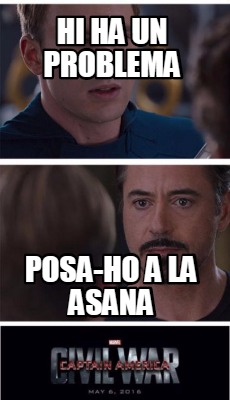 Meme Creator - Funny HI HA UN PROBLEMA POSA-HO A LA ASANA Meme ...