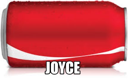 Meme Creator - Funny Joyce Meme Generator at MemeCreator.org!