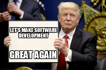 Meme Creator - Funny Let's make software development great again Meme ...