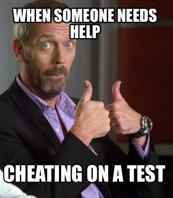 Meme Creator - Funny When someone needs help Cheating on a test Meme ...
