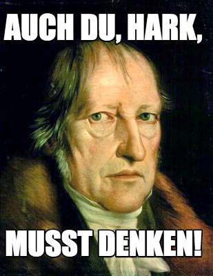 Meme Creator - Funny Auch du, Hark, musst denken! Meme Generator at ...