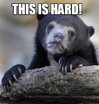 Meme Creator - Funny This is hard! Meme Generator at MemeCreator.org!