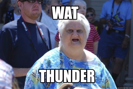 Meme Creator - Funny WAT THUNDER Meme Generator at MemeCreator.org!