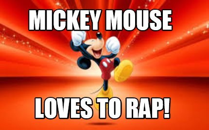 Meme Creator - Funny Mickey Mouse Loves to rap! Meme Generator at ...