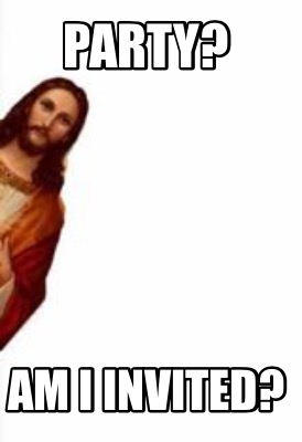 Meme Creator - Funny Party? Am I invited? Meme Generator at MemeCreator ...
