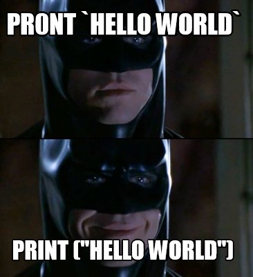 Meme Creator - Funny pr0nt `hello world` print ("hello world") Meme ...