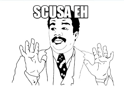 Meme Creator - Funny scusa eh Meme Generator at MemeCreator.org!