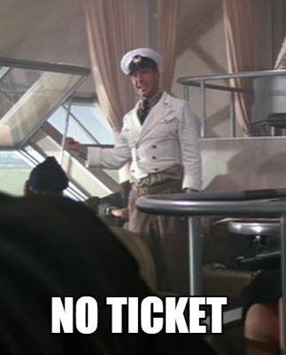 Meme Creator - Funny No Ticket Meme Generator at MemeCreator.org!