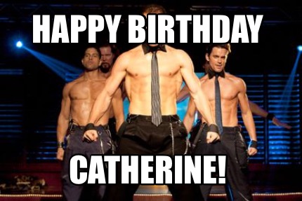 Meme Creator - Funny Happy Birthday Catherine! Meme Generator at ...