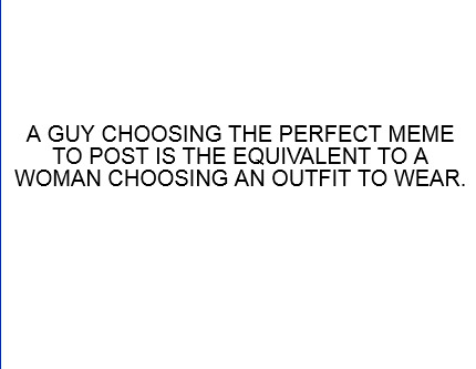 Meme Creator - Funny a guy choosing the perfect meme to post is the ...