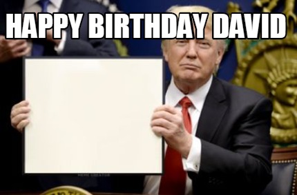 Meme Creator - Funny happy birthday david Meme Generator at MemeCreator ...
