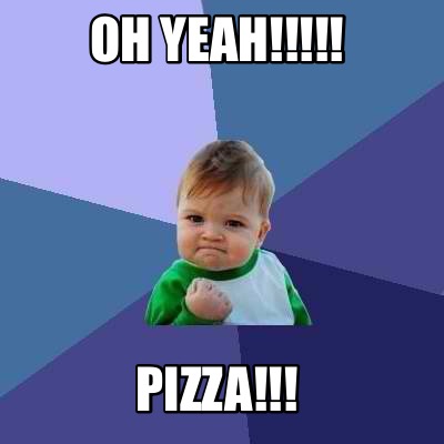 Yay Pizza Memes