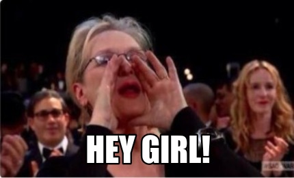 Meme Creator - Funny Hey girl! Meme Generator at MemeCreator.org!