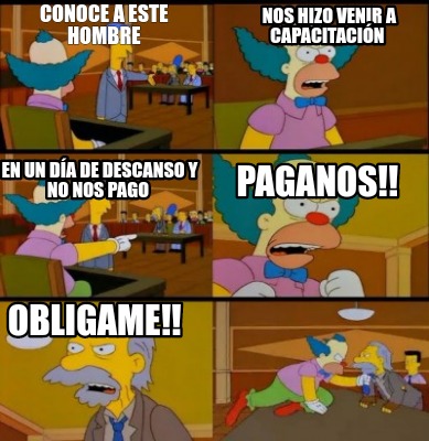 Dia De Pago Memes Meme Creator Funny Conoce A Este Hombre Nos Hizo