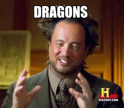 Meme Creator - Funny Dragons Meme Generator at MemeCreator.org!