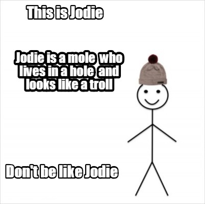Meme Creator - Funny This is Jodie Jodie is a mole who lives in a hole ...